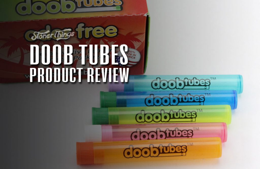 Doob Tubes Product Review - Stoner Things