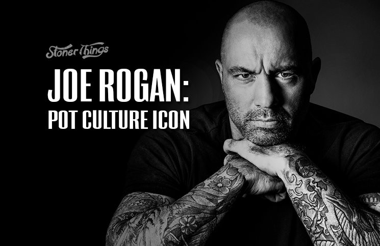 Pot Culture Icon: Joe Rogan: - Stoner Things