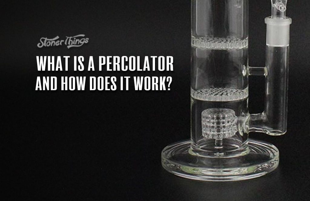 What Is a Percolator and What Are the Benefits of Using One? - Stoner ...