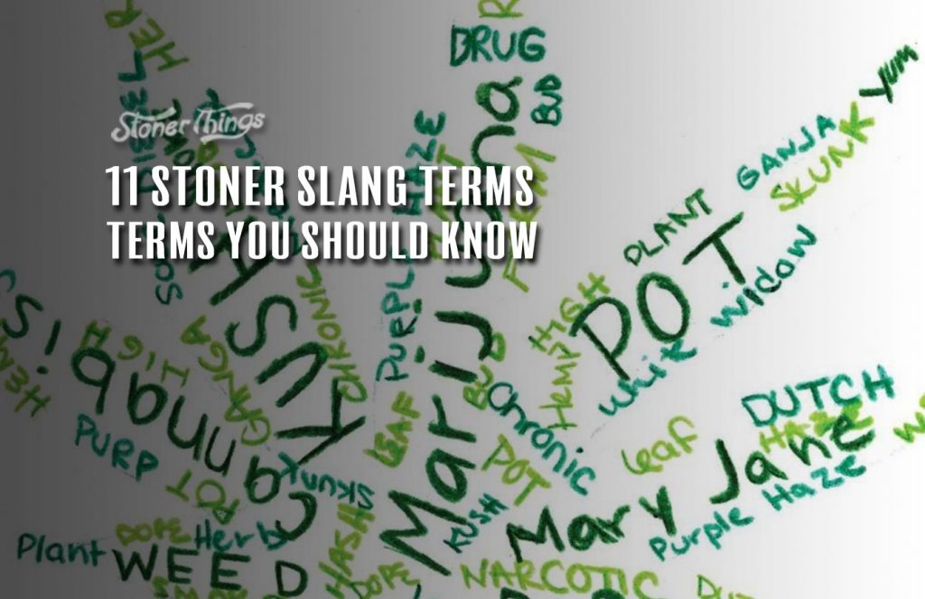 11 Stoner Slang Terms You Should Know - Stoner Things