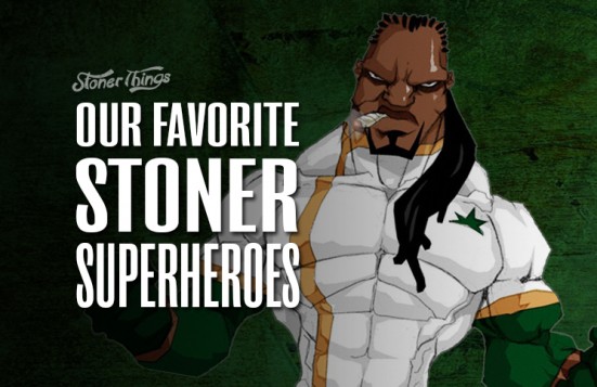 Our Favorite Stoner Superheroes - Stoner Things