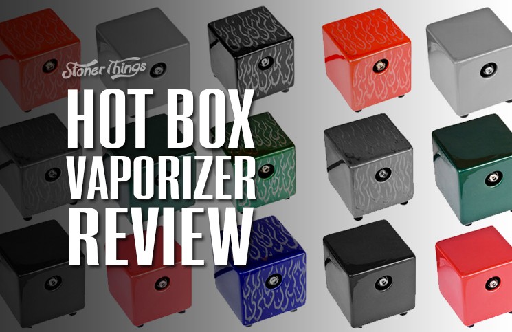 Hot Box Vaporizer Review - Stoner Things