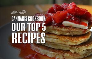 Cannabis Cookbook: Our Top 5 Recipes - Stoner Things