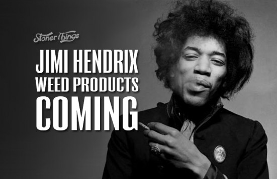 Jimi Hendrix Weed Products Coming - Stoner Things