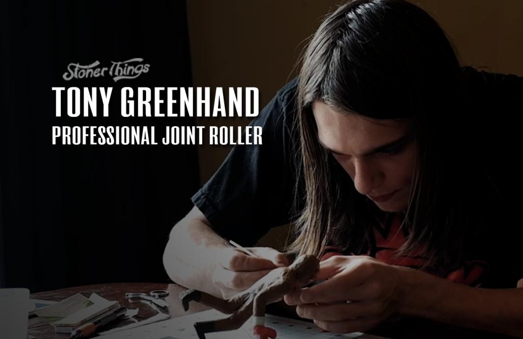 Tony Greenhand: Professional Joint Roller - Stoner Things