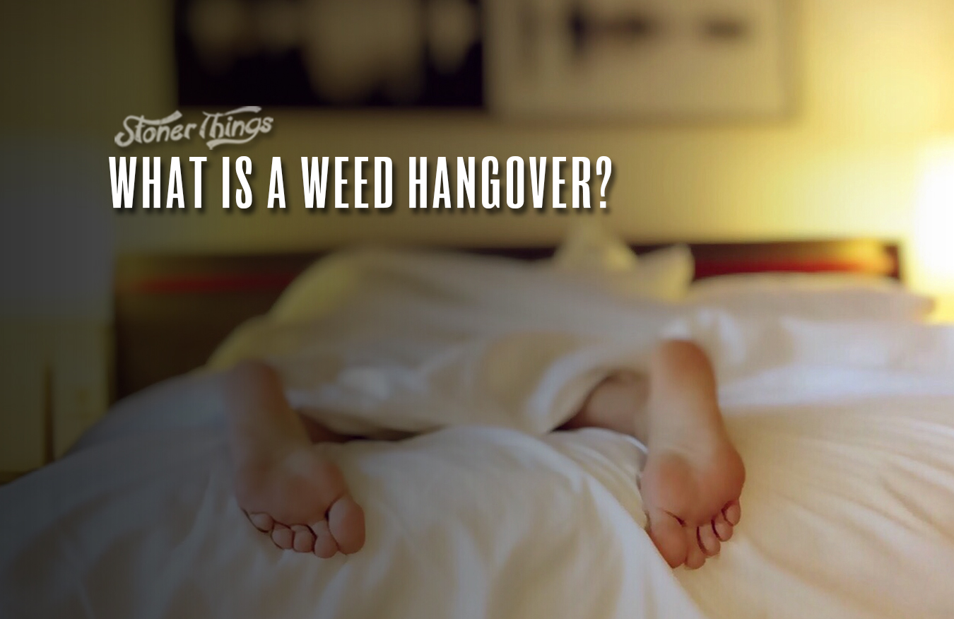 What Is A 'Weed Hangover' and How Can It Be Cured? | Stoner Things