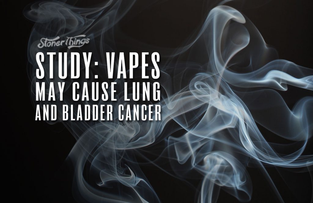 Study Finds Vapes May Cause Lung And Bladder Cancer - Stoner Things