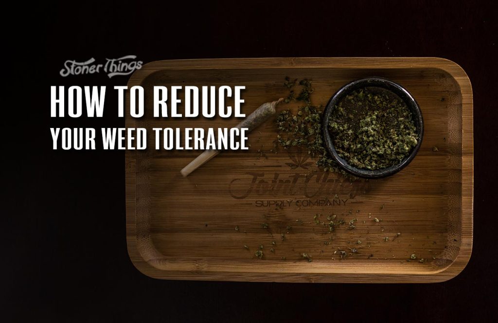 Cannabis Tolerance Break | How to Reduce Your Weed Tolerance | ST