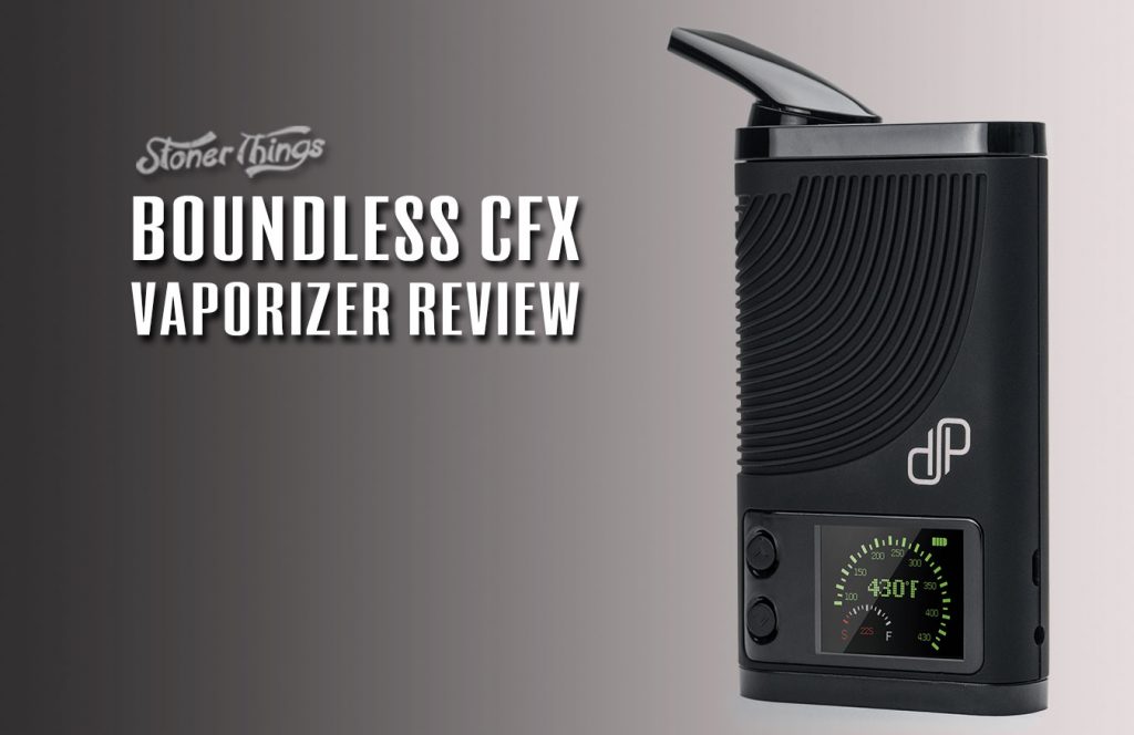 Boundless CFX Vaporizer Review - Stoner Things