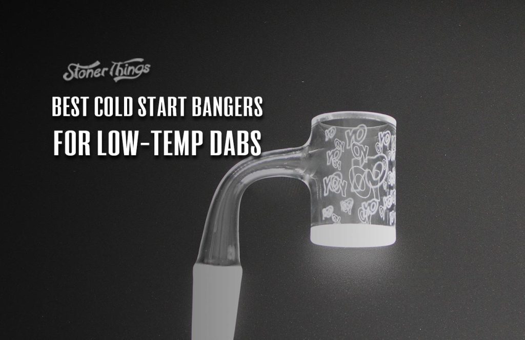 Best Cold Start Bangers for Low Temp Dabs - Stoner Things