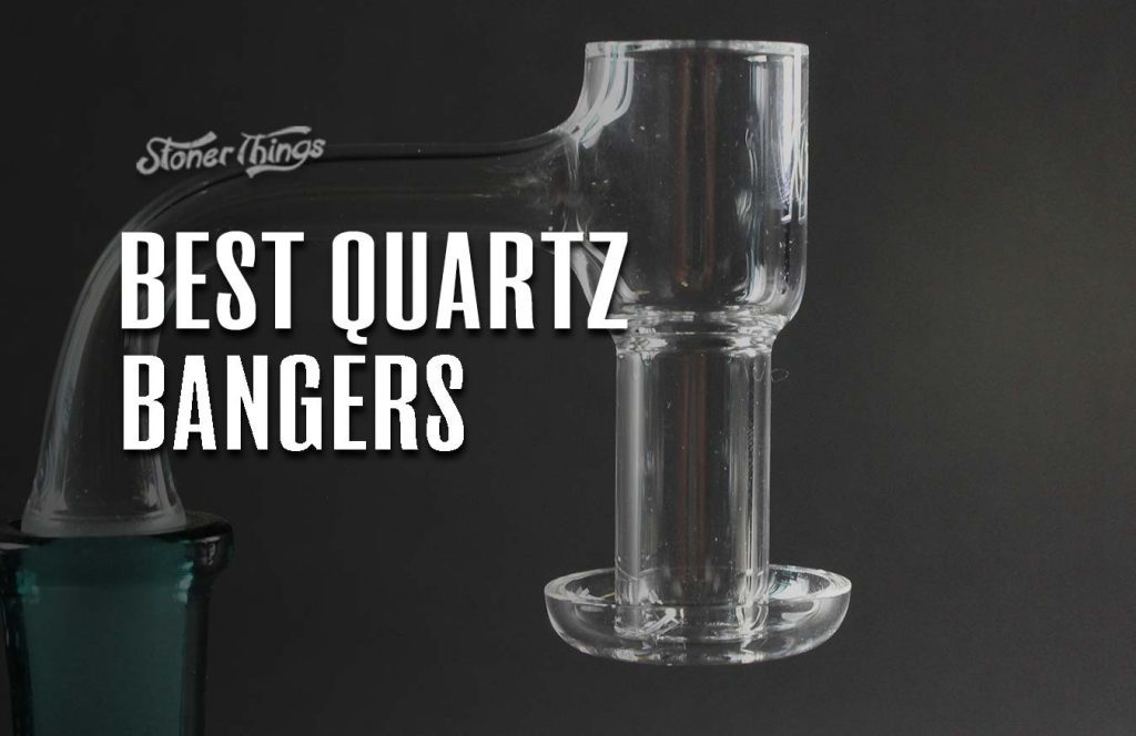 Best Quartz Bangers 2025 - Stoner Things